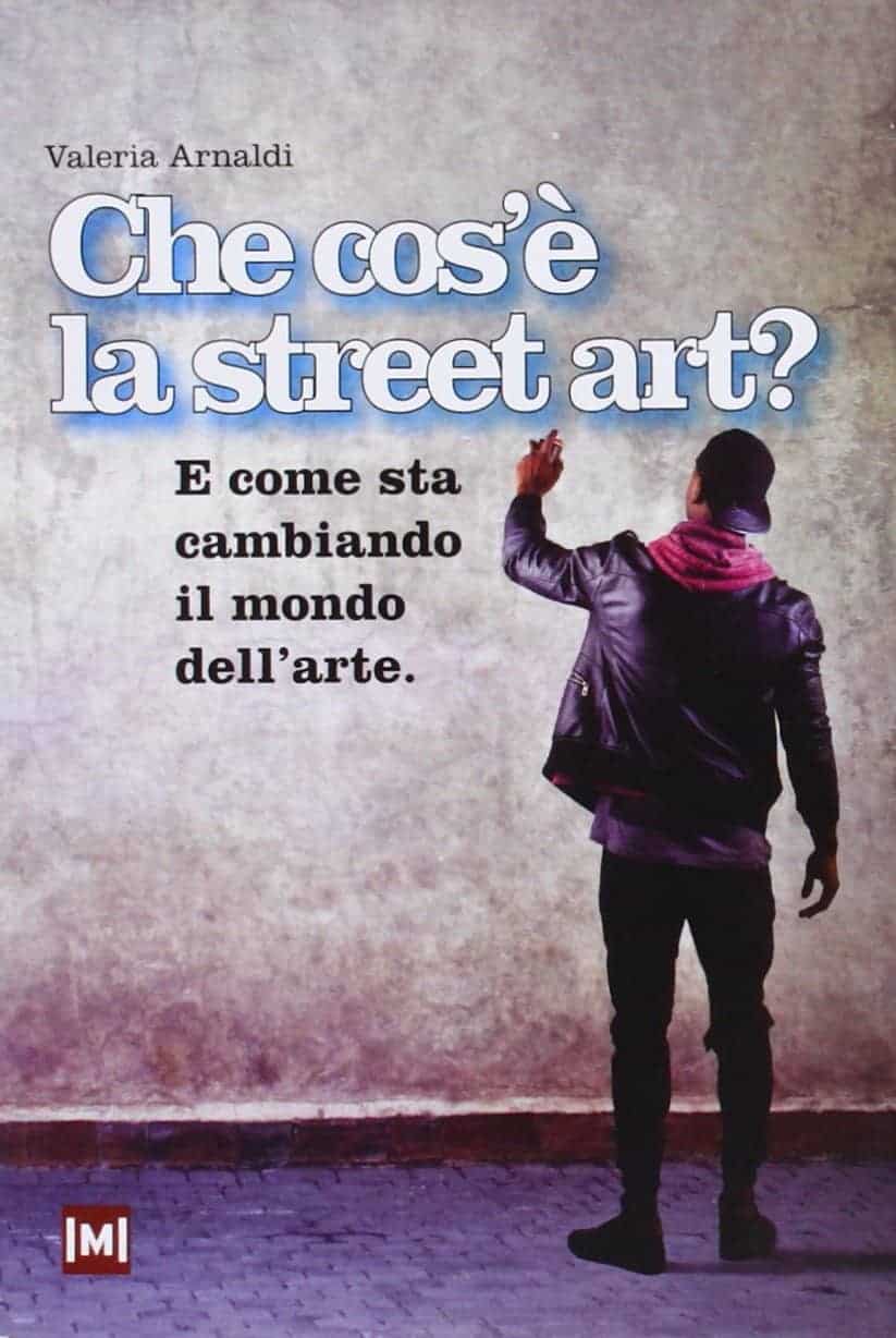 Che Cos è La Street Art E Come Sta Cambiando Il Mondo Libreria La Cometa